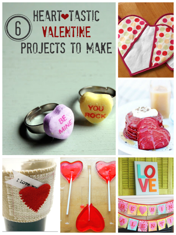 6 Heart-Tastic Valentine Projects - Make and Takes